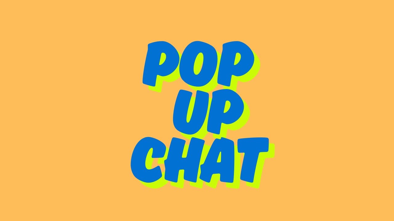 POP UP CHAT - YouTube