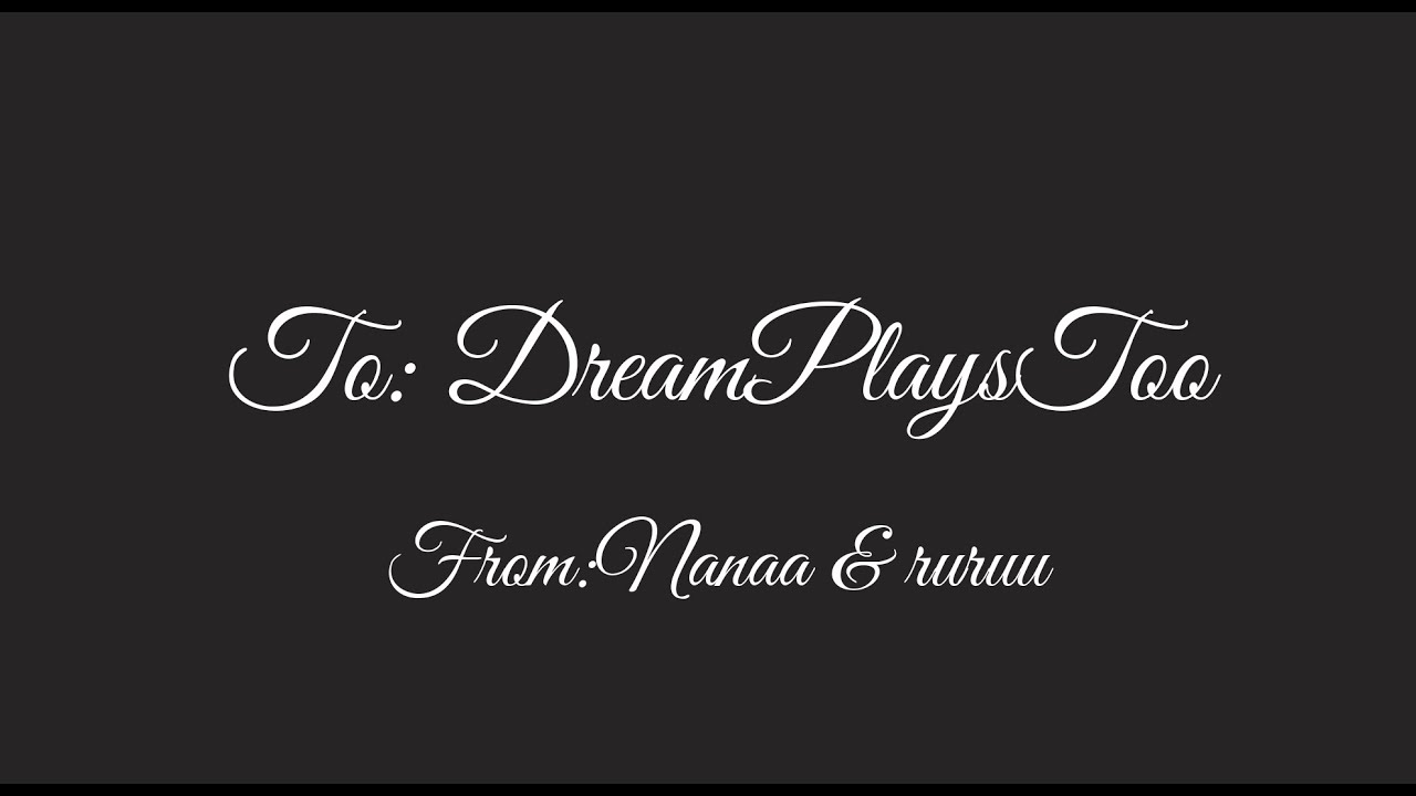 Much love for DreamPlaysToo, from Nana & ruruu ️ - YouTube