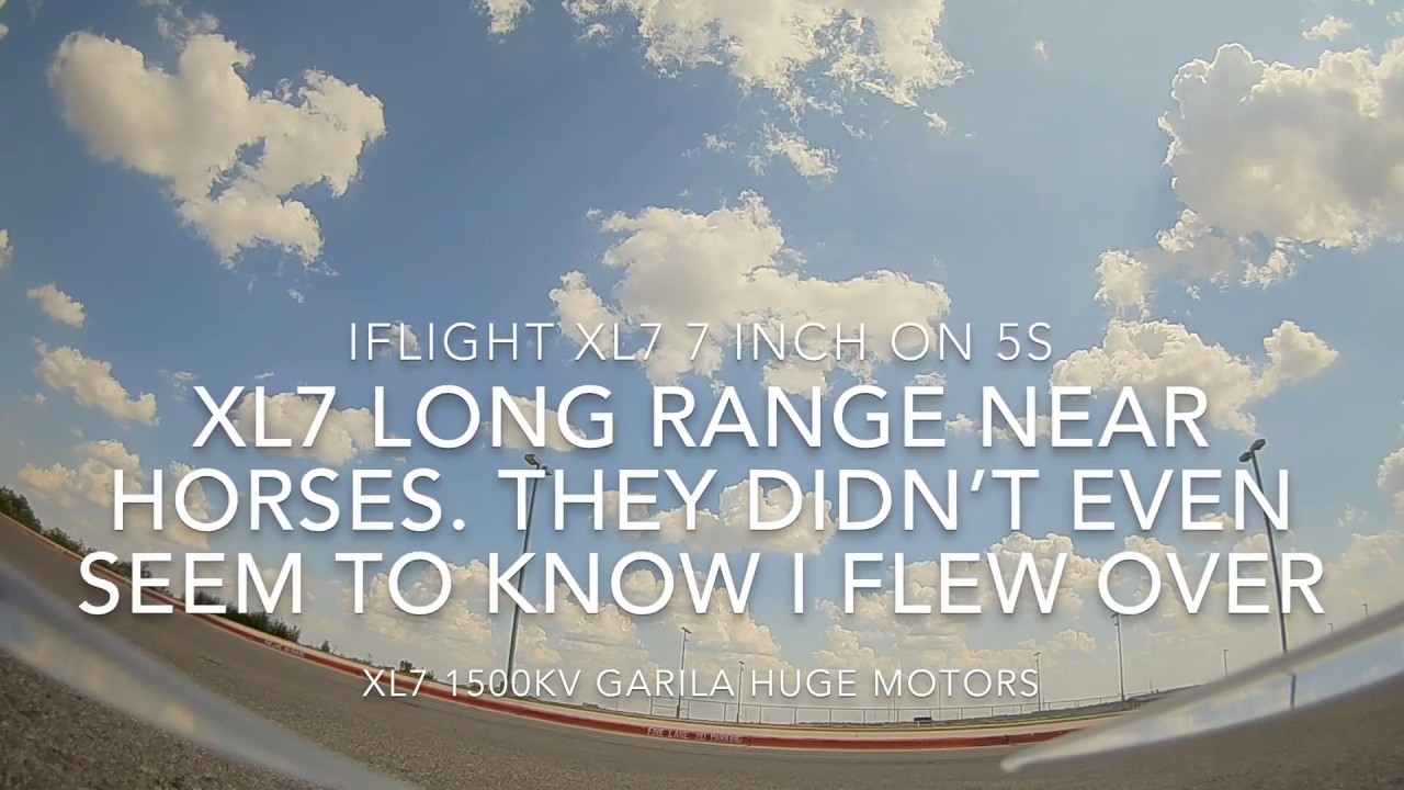 5S 7 inch XL7 Long Range over horses - YouTube