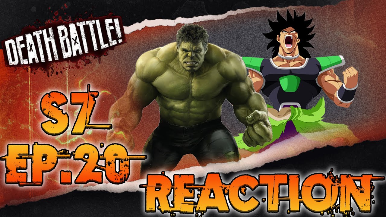 Death Battle S7 Ep. 20: Hulk vs Broly Reaction - YouTube