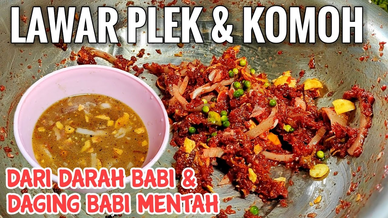 PEMBUATAN MAKANAN DARI DARAH & DAGING BABI MENTAH - LAWAR PLEK & KOMOH ...