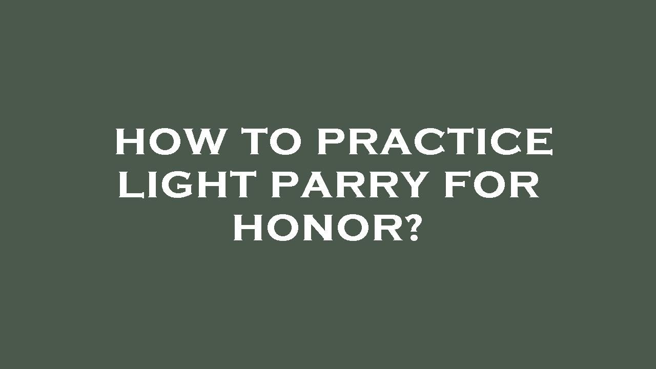 How to practice light parry for honor? - YouTube