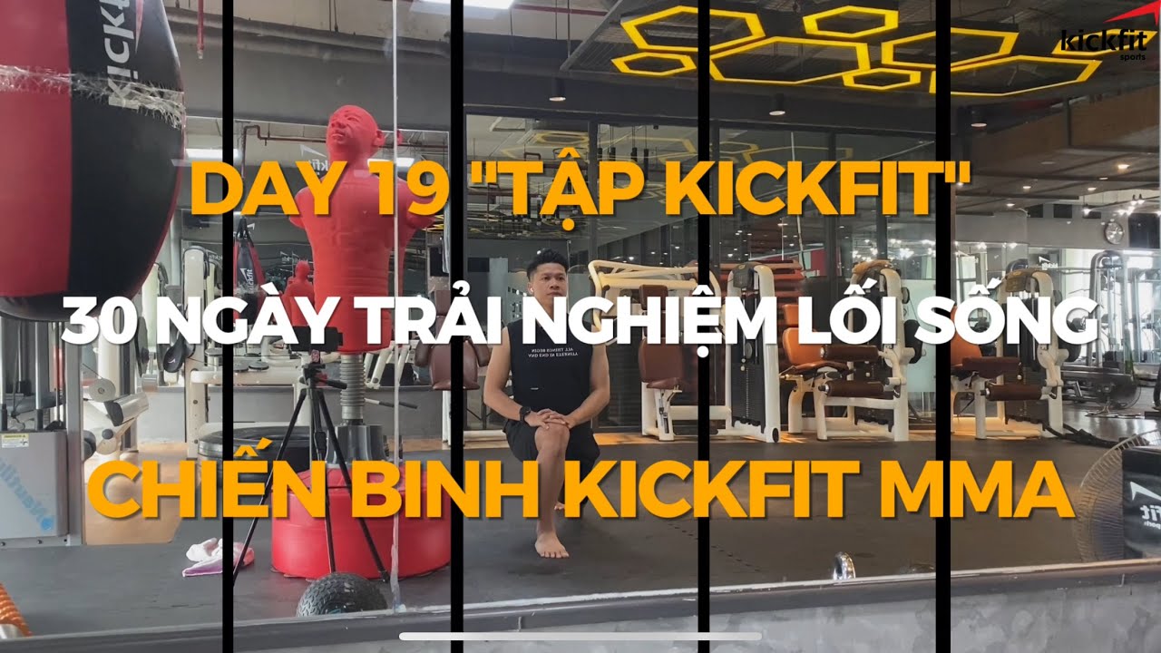 Day 19 | TẬP KICKFIT | - 30 ngày trải nghiệm lối sống chiến binh ...