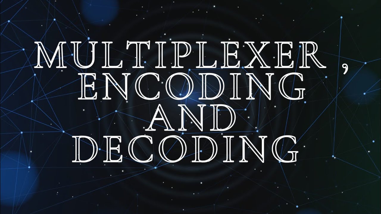 Multiplexer, Encoding And Decoding - YouTube