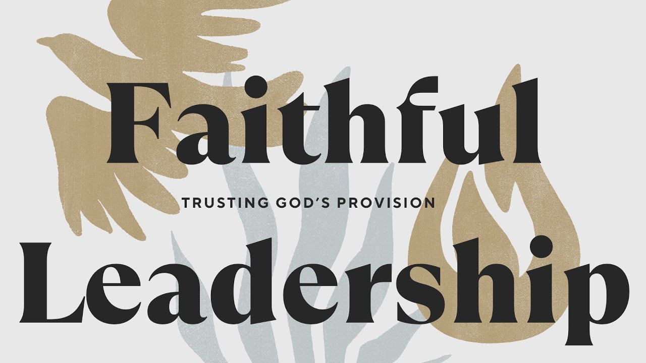 Faithful Leadership: Trusting God’s Provision - YouTube