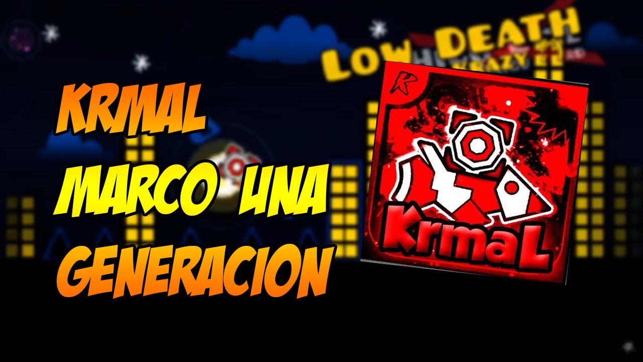 🔥 KrmaL el creador que MARCO una GENERACION En Geometry Dash - YouTube