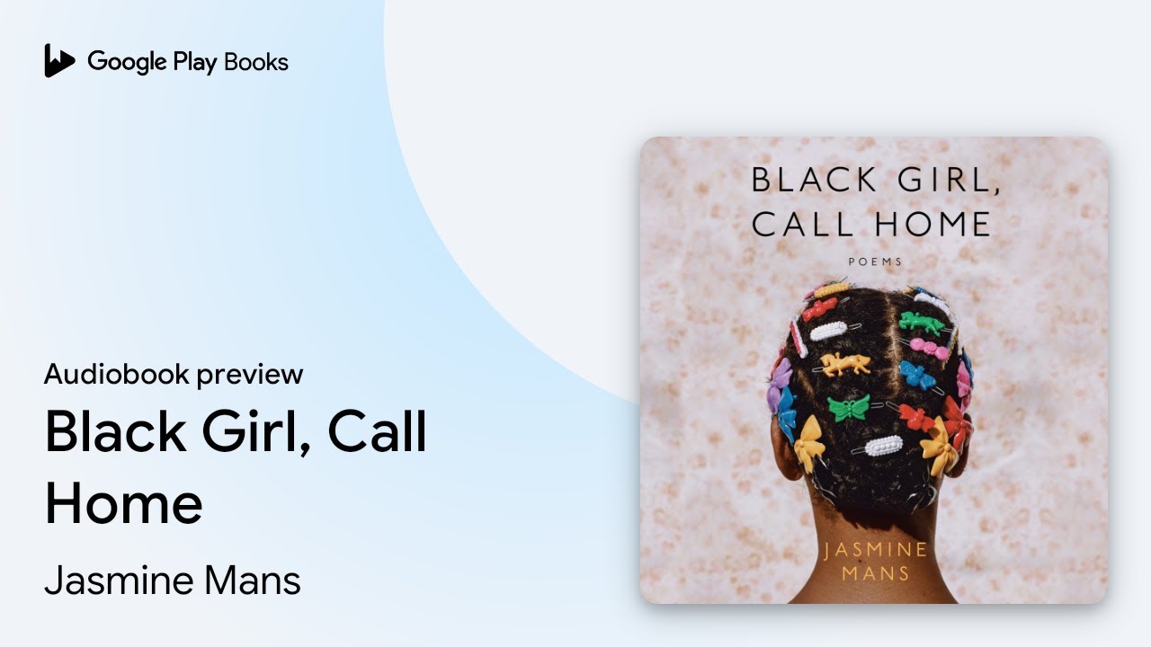 Black Girl, Call Home by Jasmine Mans · Audiobook preview - YouTube