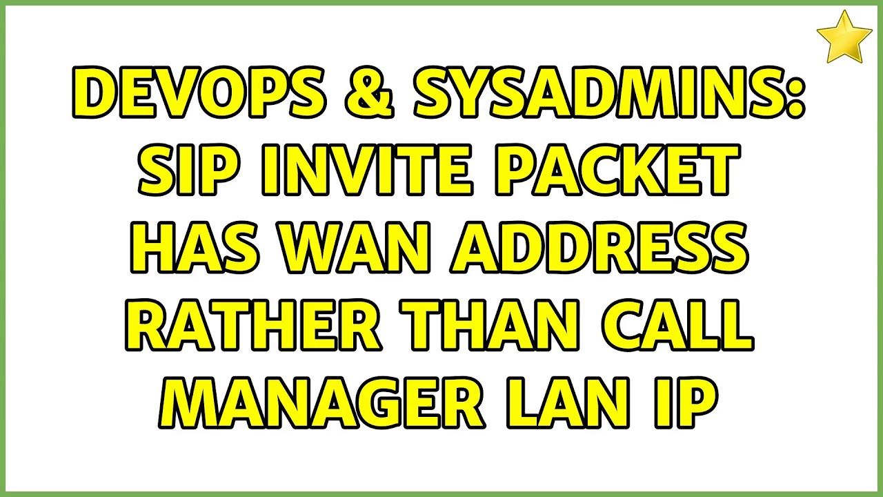 Devops And Sysadmins Sip Invite Packet Has Wan Address Rather Than Call