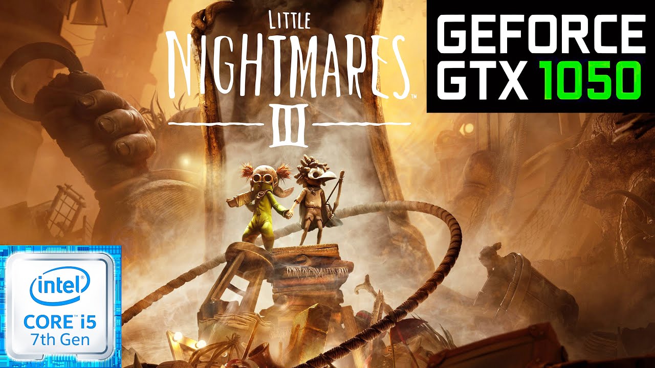 Little Nightmares 3 - GTX 1050 | Intel i5 7300HQ | PC Performance Test ...