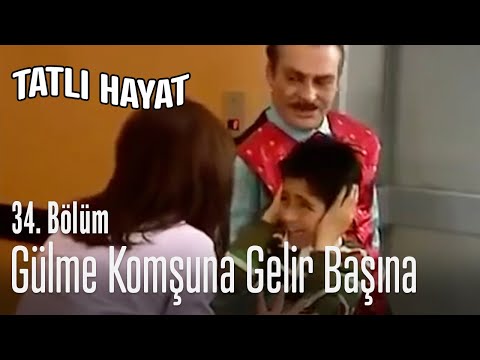 Gülme komşuna gelir başına - Tatlı Hayat 34. Bölüm