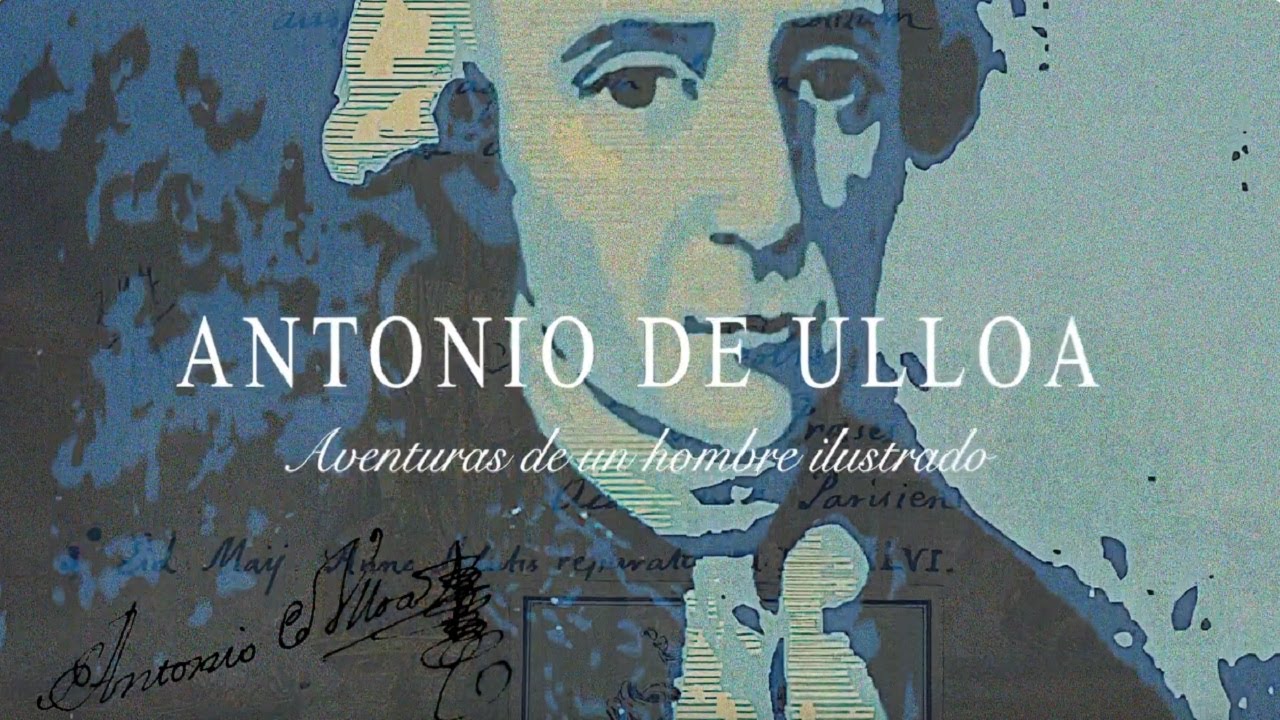 Antonio de Ulloa : aventuras de un hombre ilustrado - YouTube