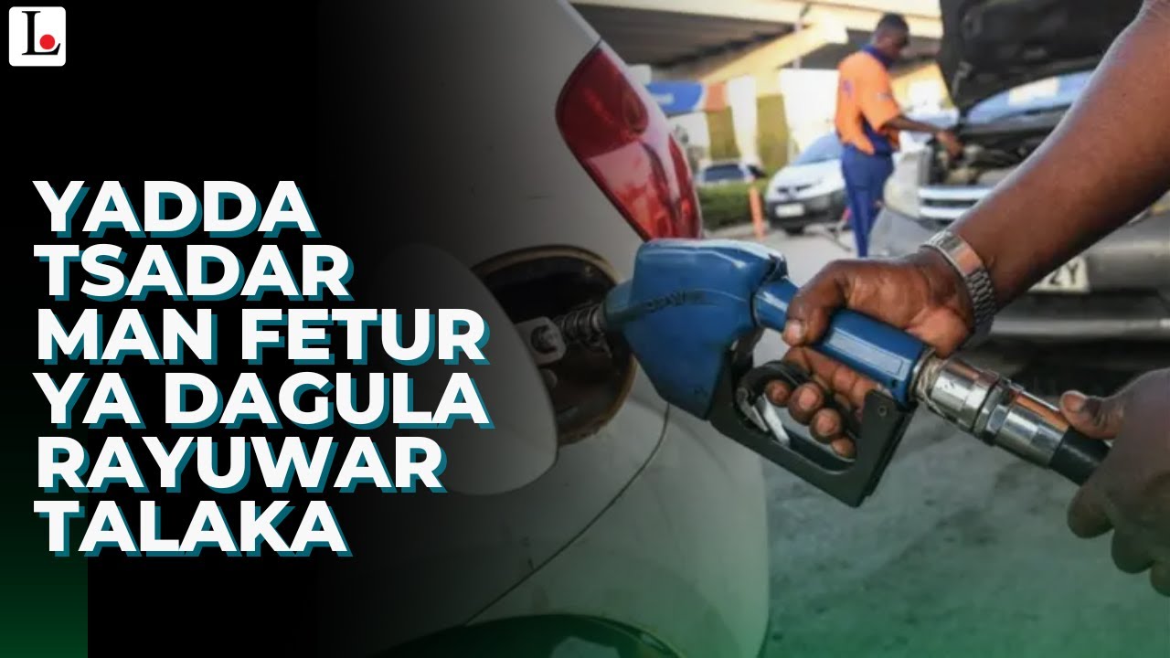 Barka Da Hantsi Nijeriya: Yadda Tsadar Man Fetur Ya Dagula Rayuwar ...