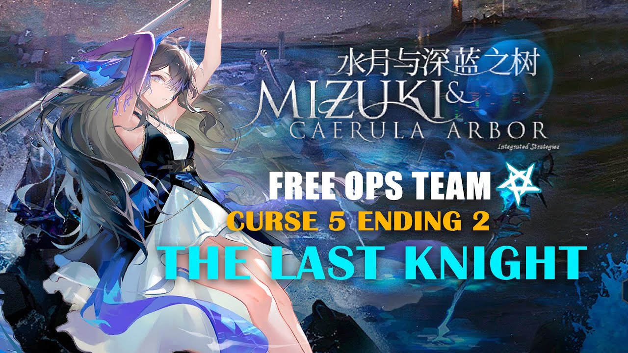 [Arknights-CN] Mizuki & Caerula Arbor, Free Ops Team, Curse 5 Ending 2 ...