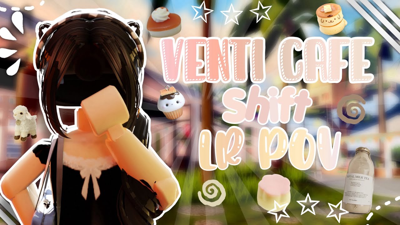Venti Cafe Shift! #24-3 | LR POV 🍮 - YouTube