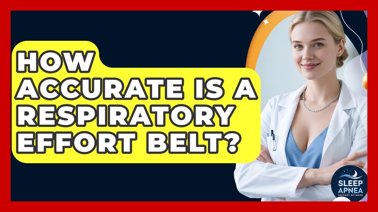 How Accurate Is A Respiratory Effort Belt? - Sleep Apnea Support ...