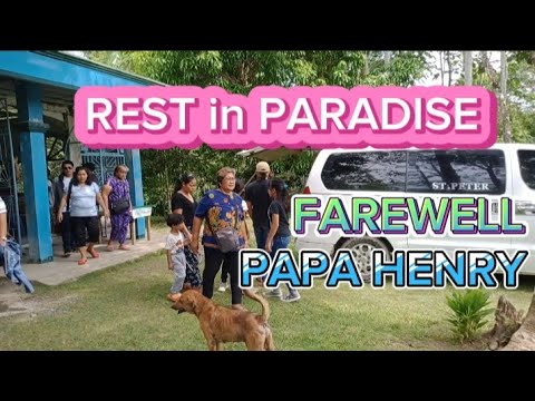 REST in PARADISE FAREWELL PAPA HENRY (FINAL WALK o FINALE in EARTH ...