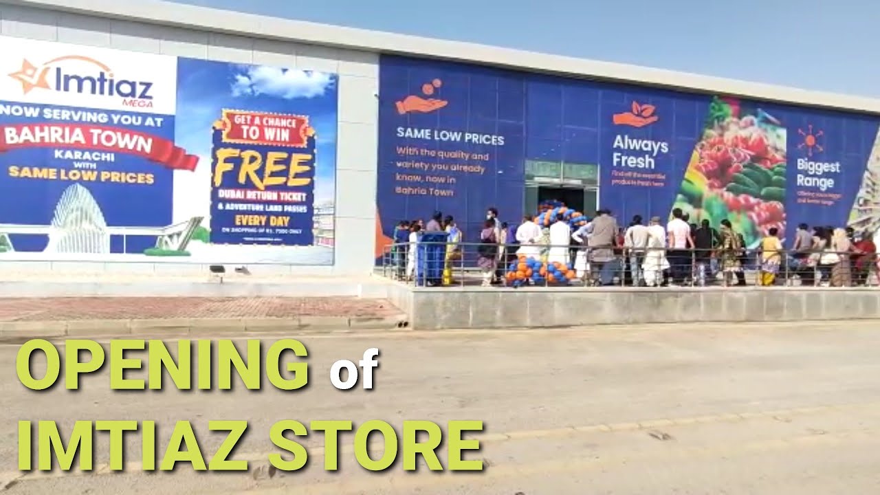 OPENING OF IMTIAZ SUPER MARKET BAHRIA TOWN KARACHI - YouTube