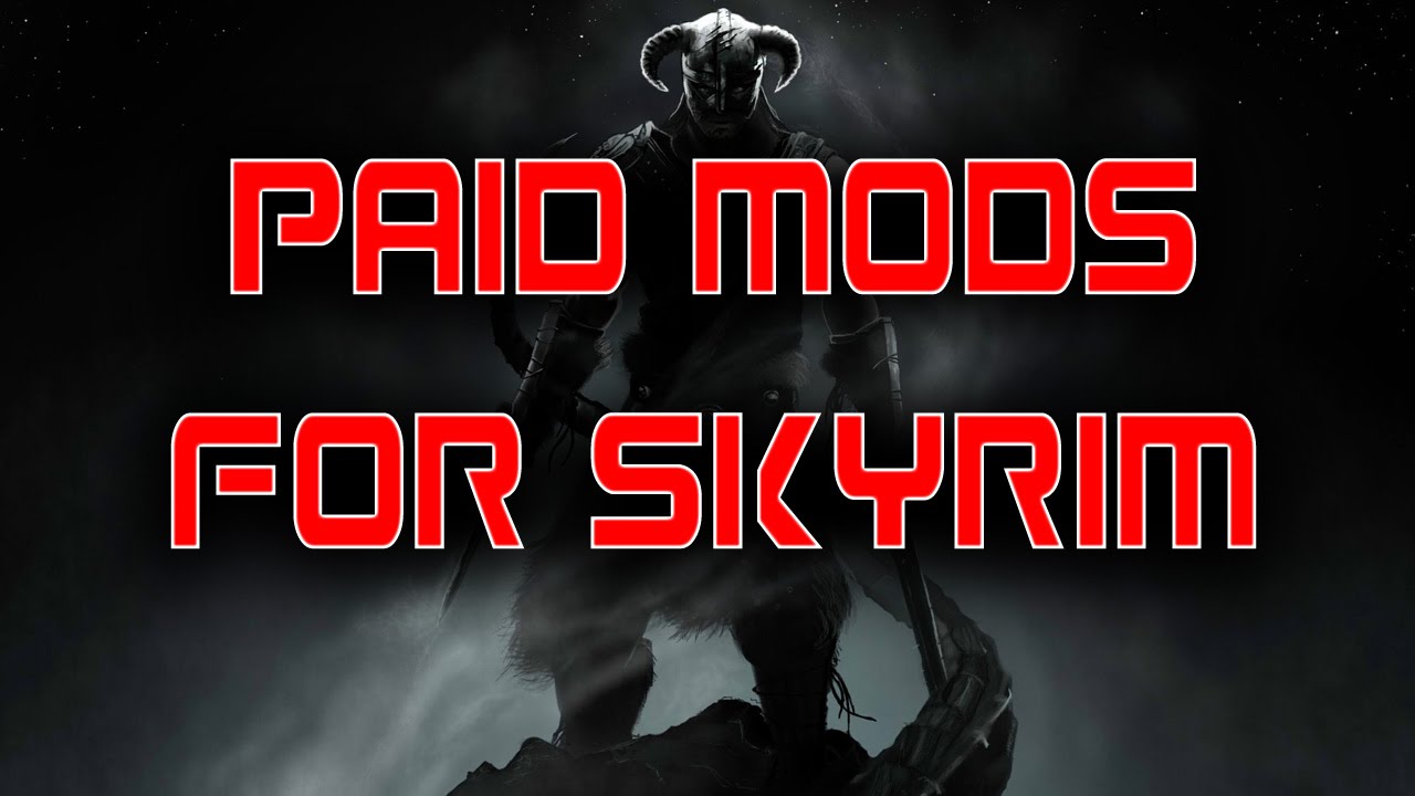 Industry Talk - Paid Mods For Skyrim - YouTube