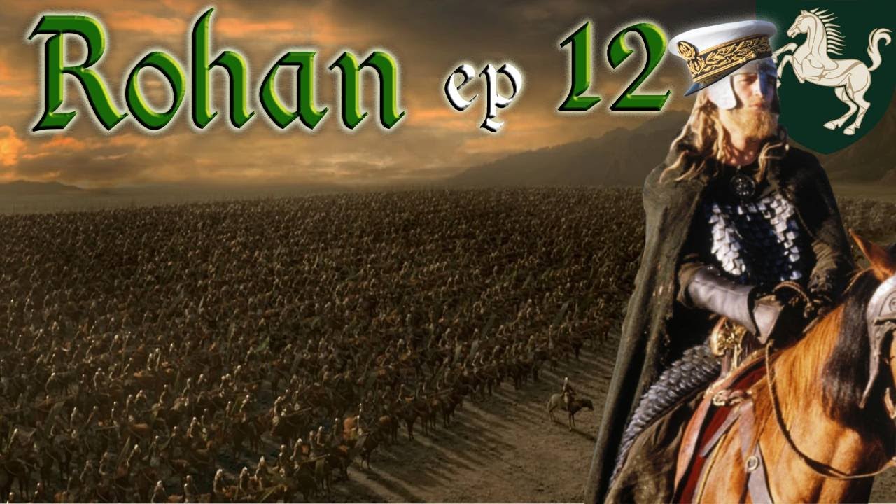 Muster the Rohirrim! Onward to Gondor! - Rohan ep 12 - DaC 4.6 ...