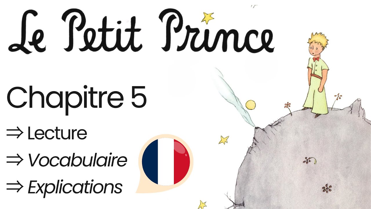 Lecture Français Niveau B1 : LE PETIT PRINCE (Chapitre 5) - YouTube