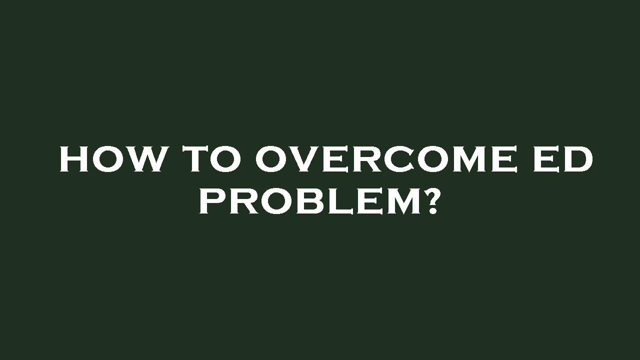 How to overcome ed problem? - YouTube