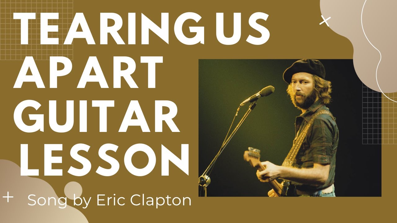 How to play Tearing Us Apart by Eric Clapton (Clapton Guitar Lesson ...