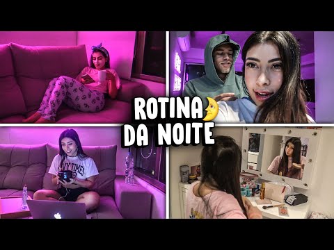 ROTINA DA NOITE !!