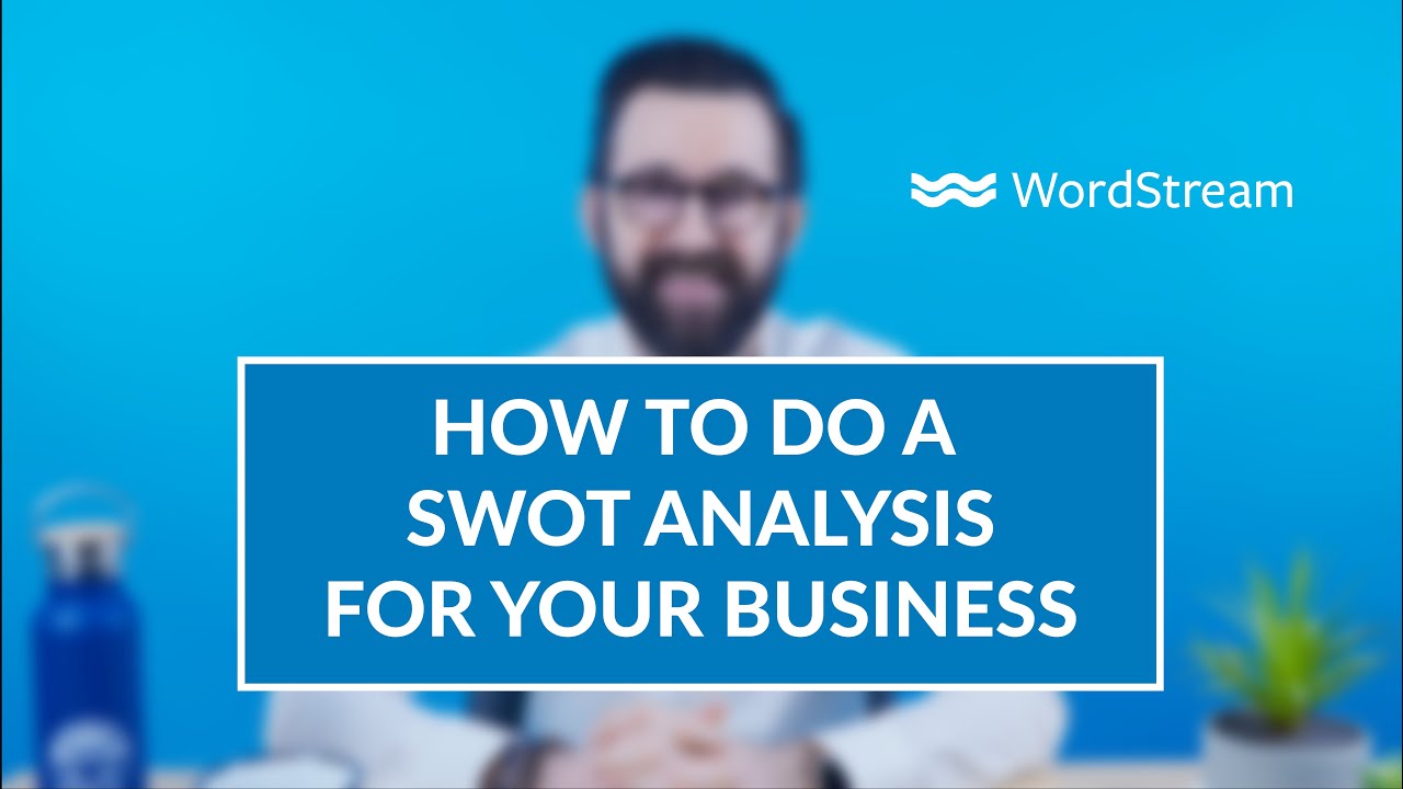 How Do you Conduct a SWOT Analysis For Your Business & Utilize it ...