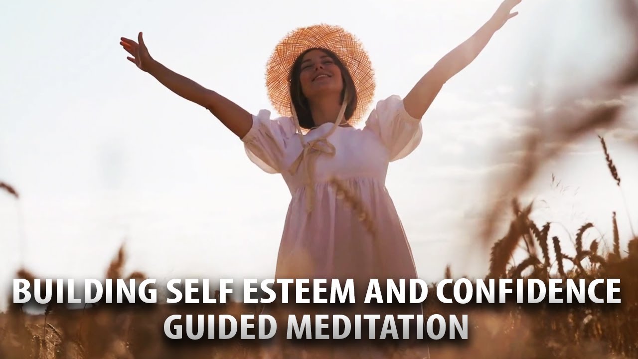 Building Self Esteem And Confidence Guided Meditation | Mind Relaxing ...