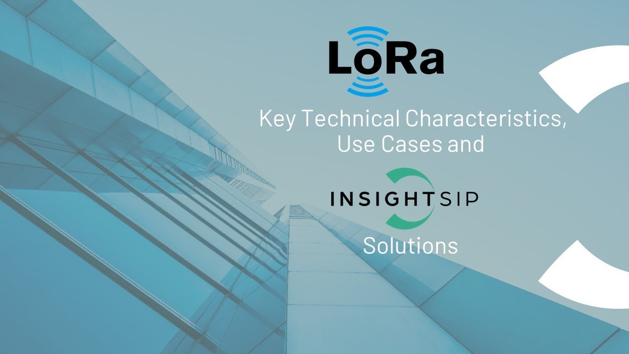 LoRa Key Characteristics, Use Cases and Insight SIP Solutions - YouTube