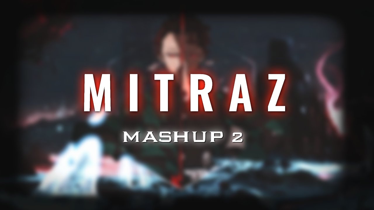 MITRAZ - MASHUP 2(slowed and Reverbed) |📌Don't miss this song MITRAZ ...