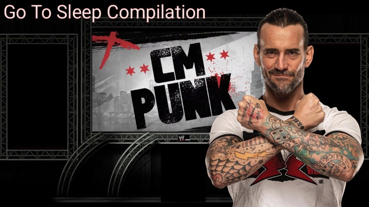 CM Punk - Go To Sleep Compilation - YouTube
