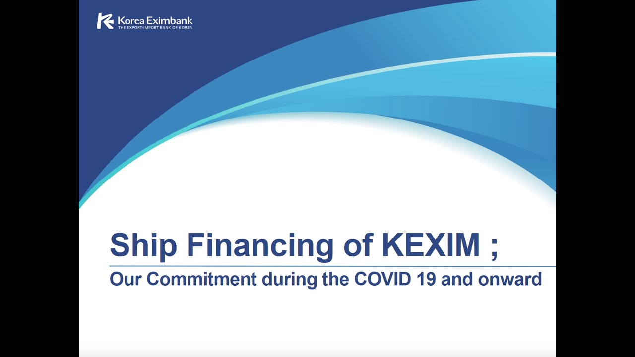 Ship Financing of KEXIM: Our Commitment during Covid-19 and Onward ...
