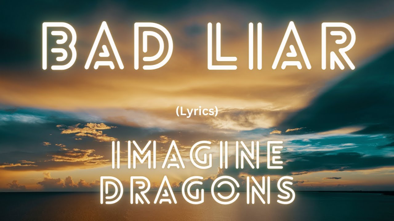 Imagine Dragons - Bad Liar (Lyrics) - YouTube