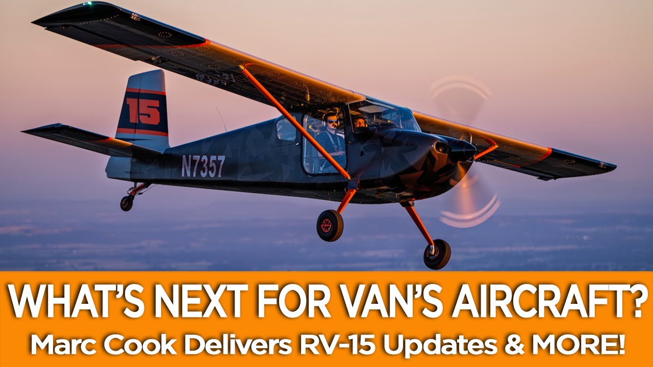 WHAT'S NEXT FOR VAN'S AIRCRAFT & MOSAIC? RV-15 Updates & More from Marc ...