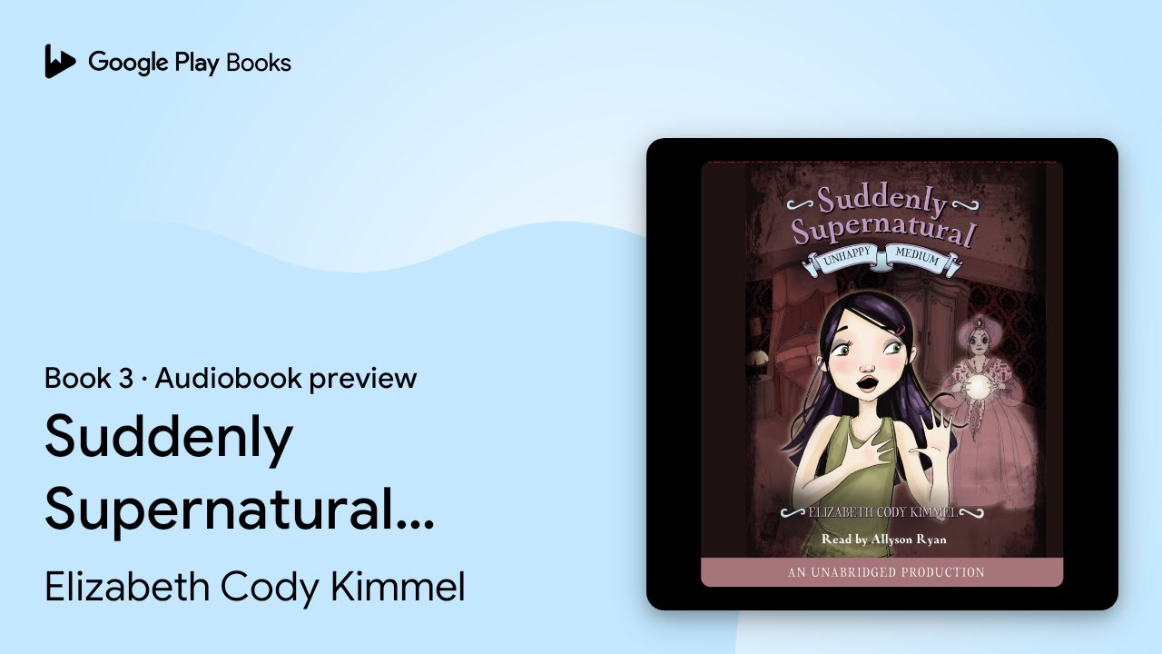 Suddenly Supernatural Book 3: Unhappy Medium by Elizabeth Cody Kimmel ...