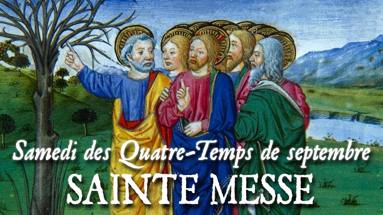 Sainte messe du Samedi des Quatre-Temps de septembre - VENITE ADOREMUS ...