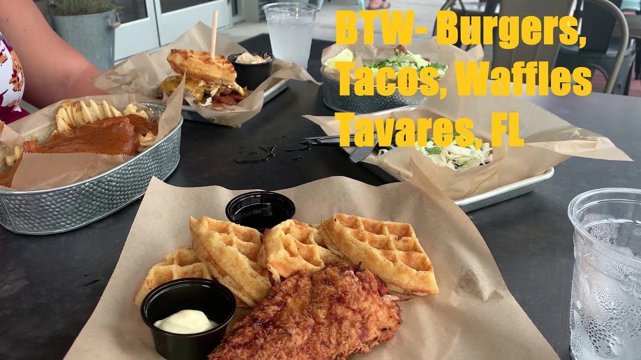 BTW- Burgers Tacos Waffles- Tavares, FL- Dining Review- Interesting ...