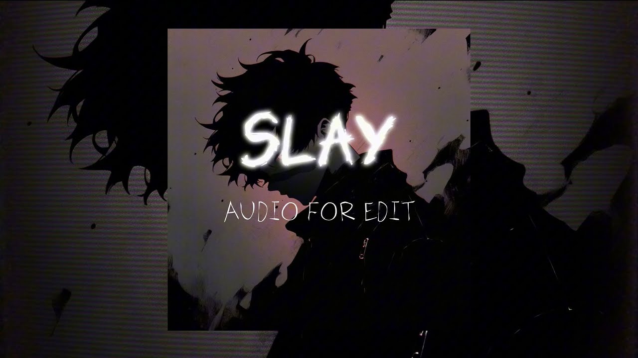 SLAY-AUDIO FOR EDITING - YouTube