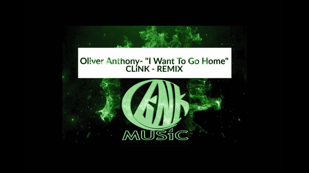 CLiNK - Oliver Anthony "I Want To Go Home" REMIX - YouTube