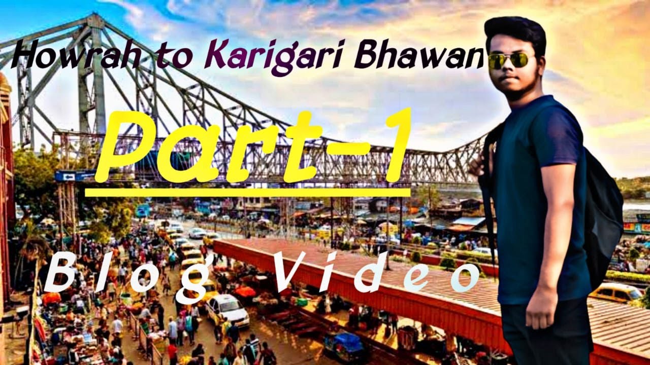 Howrah to Karigari Bhawan part -1 blog video - YouTube