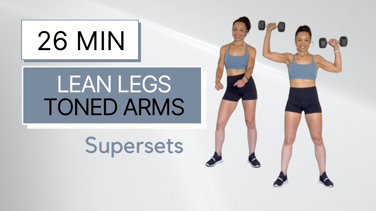 UNDER 30 MINUTE LEAN LEGS + TONED ARMS WORKOUT - The BEST Superset ...