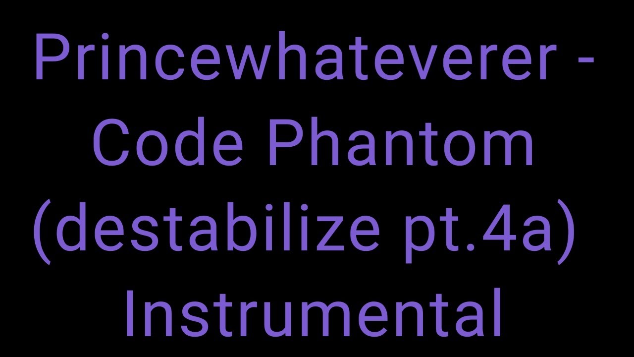 Princewhateverer - Code Phantom (destabilize pt.4a) - Instrumental - YouTube