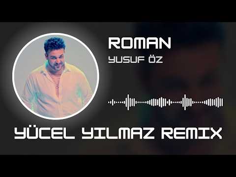 Yusuf Öz - Roman ( Yücel Yılmaz Remix )