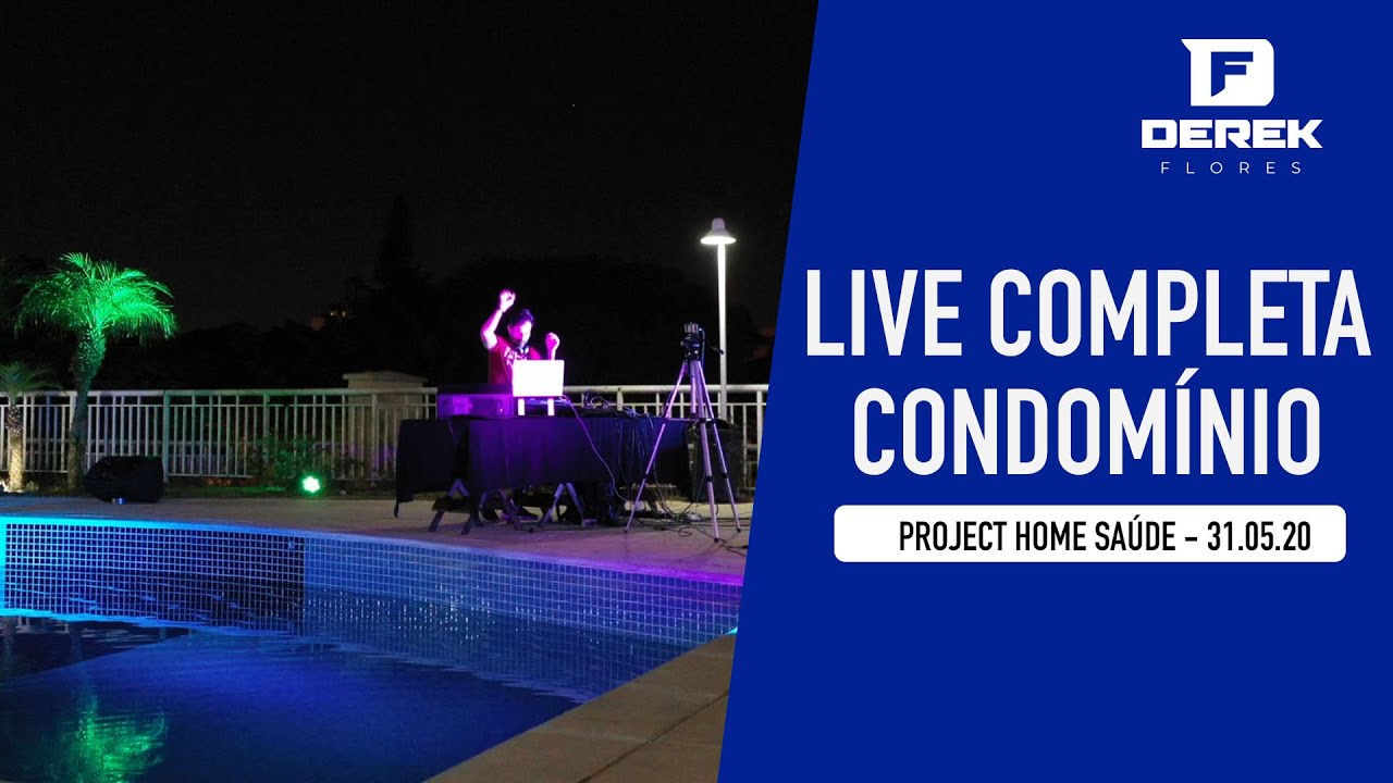 LIVE NO CONDOMÍNIO PROJECT HOME - Dj Derek Flores - 31/05/20 - YouTube