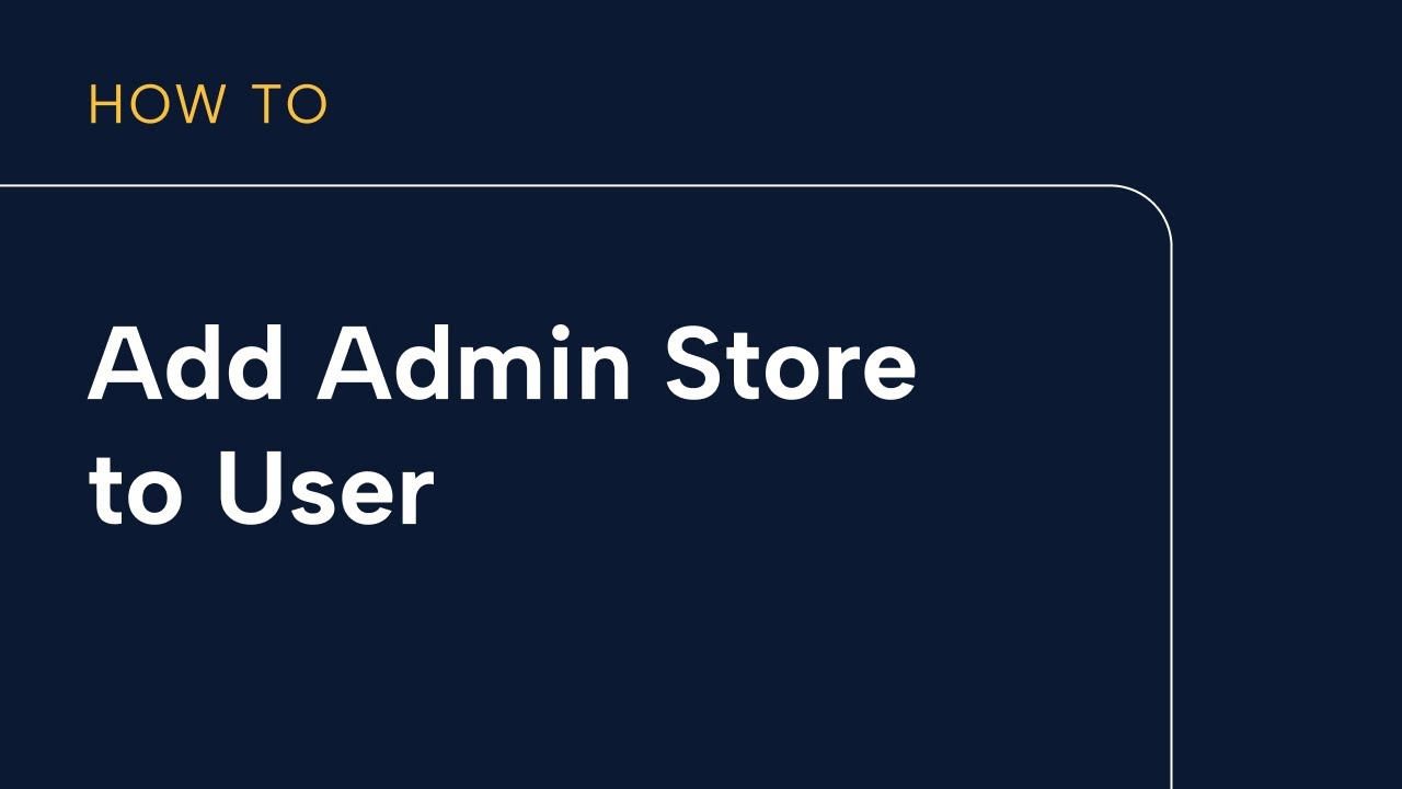 Add Admin store to User - YouTube