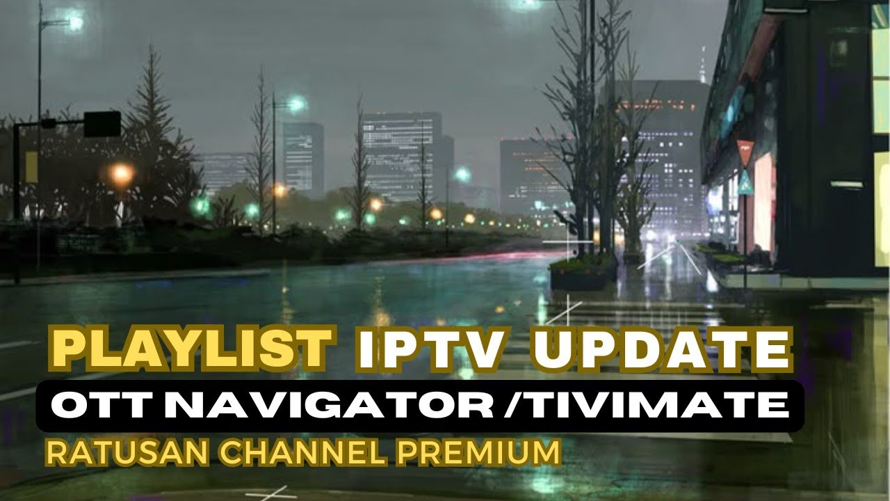 IPTV SPECIAL PLAYLIST UPDATE AKHIR BULAN SEPTEMBER DENGAN RATUSAN ...