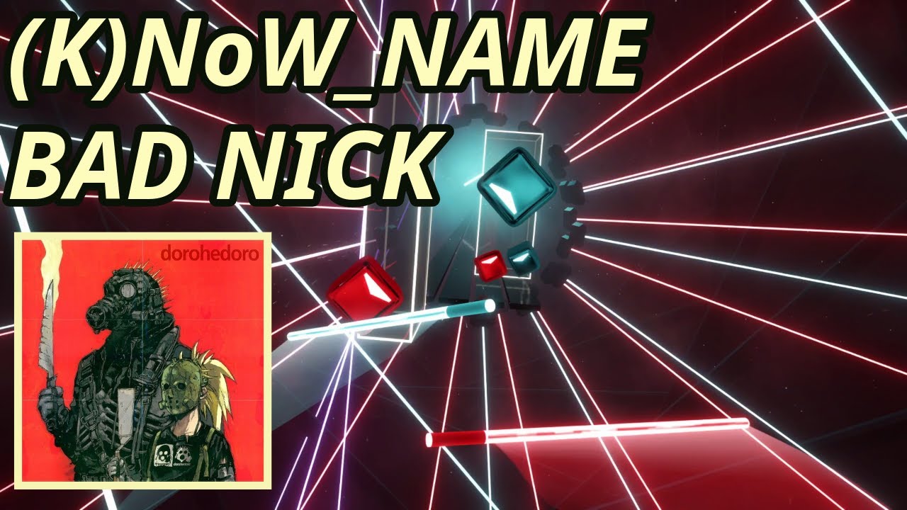 BAD NICK - (K)NoW_NAME [Beat Saber] - YouTube