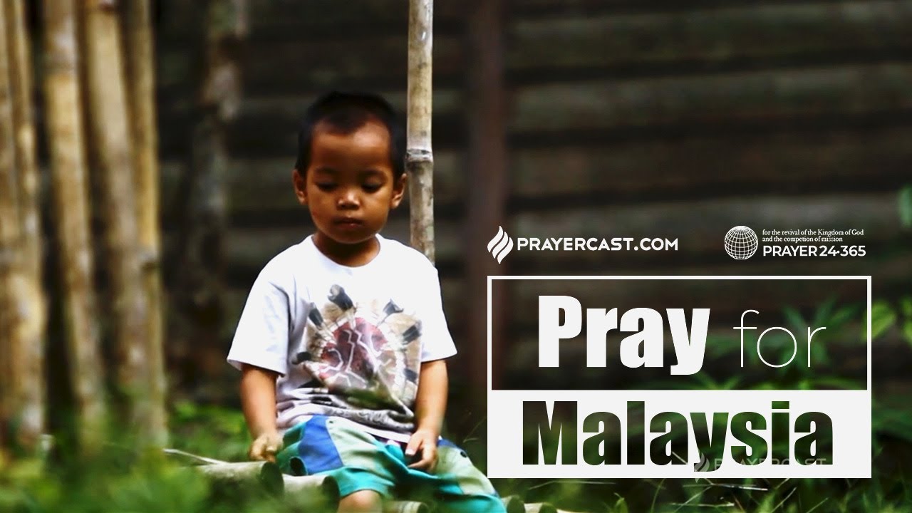 [Prayer24·365] Pray for Malaysia - Prayercast - YouTube