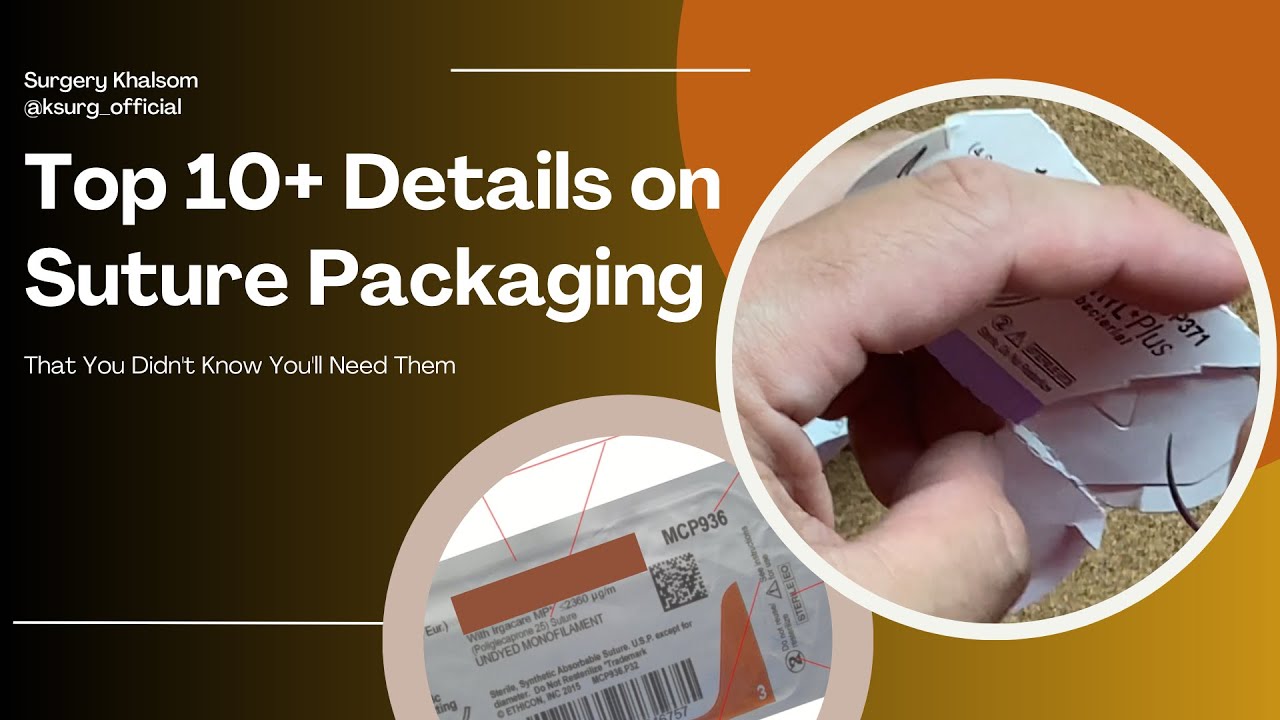 Ksurg_EP6: Top 10+ Important Details on Suture Packaging (Bonus Details ...